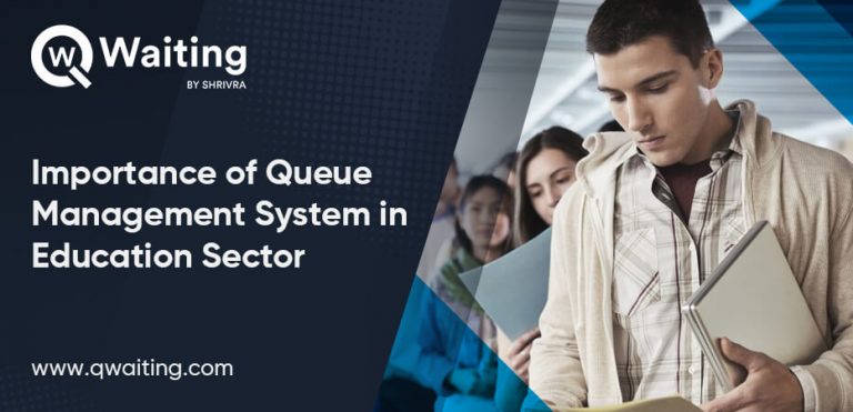How Does a Queue System Play a Vital Role in the Education Sector?